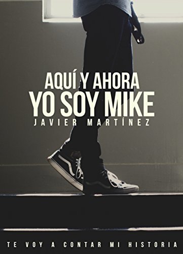 Yo soy Mike (Aquí y ahora, spin-off #2) by Javier Martínez | Goodreads