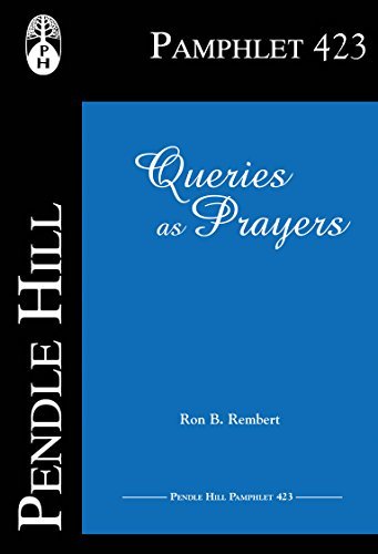 Queries as Prayers (Pendle Hill Pamphlets Book 423) by Ron B. Rembert ...