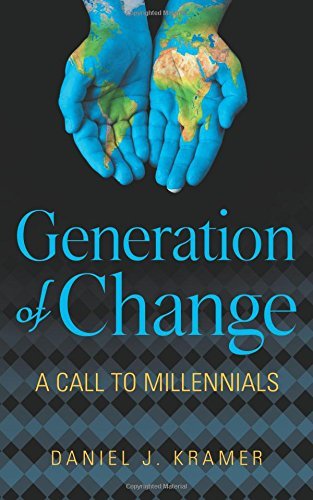 Generation of Change: A Call to Millennials by Daniel J. Kramer | Goodreads