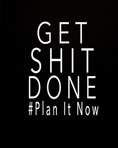 Get Shit Done #plan It Now: July 2018 to December 2019 Academic Planner ...