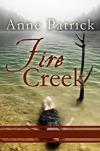 Fire Creek by Anne Patrick | Goodreads
