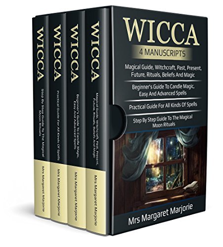 Wicca: 4 Manuscripts - Magical Guide, Rituals, Beliefs, Beginner's ...