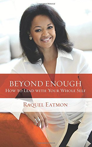 Beyond Enough: How to Lead with Your Whole Self by Raquel Eatmon ...