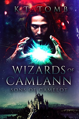 Wizards of Camlann (Sons of Camelot Book 6) by K.T. Tomb | Goodreads