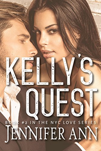 Kelly's Quest (NYC Love, #2) by Jennifer Ann | Goodreads