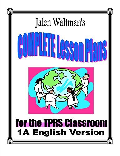 Jalen Waltman's Complete Lesson Plans for the TPRS Classroom 1A English ...