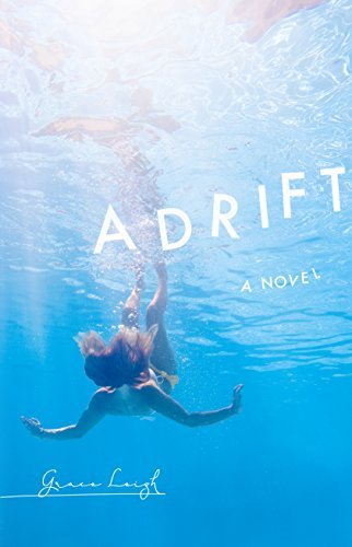 Adrift: A Novel by Grace Leigh | Goodreads
