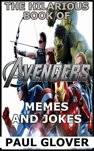 The Hilarious Book Of The Avengers Memes And Jokes by Paul Glover ...