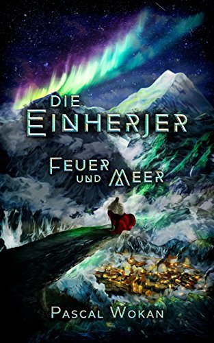 Feuer und Meer (Die Einherjer #1) by Pascal Wokan | Goodreads
