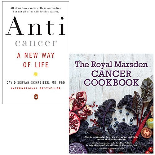 Anticancer: A New Way of Life / The Royal Marsden Cancer Cookbook by ...