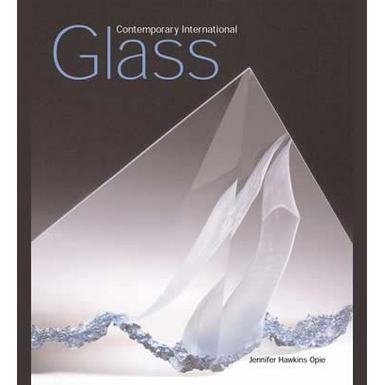 Contemporary International Glass by Jennifer Hawkins Opie | Goodreads