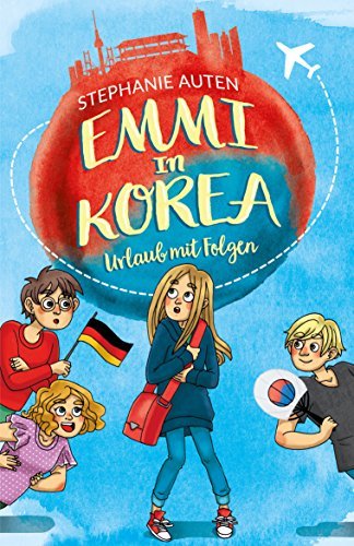 Emmi in Korea: Urlaub mit Folgen by Stephanie Auten | Goodreads