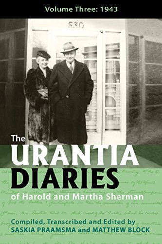 The Urantia Diaries of Harold and Martha Sherman: Volume Three: 1943 by ...