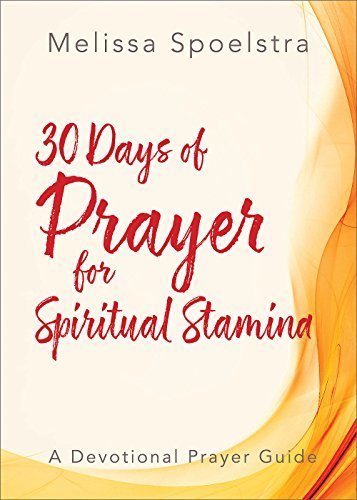 30 Days of Prayer for Spiritual Stamina: A Devotional Prayer Guide by ...