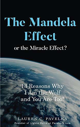 The Mandela Effect or The Miracle Effect?: 13 Reasons Why I am the Wolf ...
