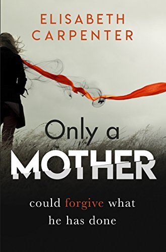 Only a Mother by Elisabeth Carpenter | Goodreads