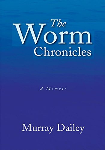 The Worm Chronicles: A Memoir by Murray Dailey | Goodreads