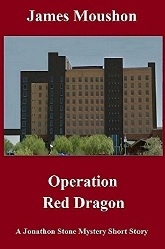 Operation Red Dragon: A Jonathon Stone Mystery Short Story #7 by James ...