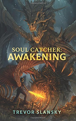 Soul Catcher: Awakening by Trevor W Slansky | Goodreads