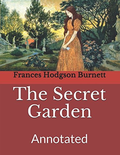 The Secret Garden: Annotated by Frances Hodgson Burnett | Goodreads