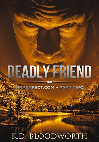 Deadly Friend (mrperfect.com, #2) by K.D. Bloodworth | Goodreads