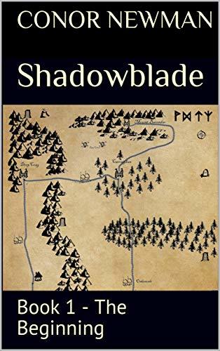 Shadowblade: Book 1 - The Beginning by Conor Newman | Goodreads