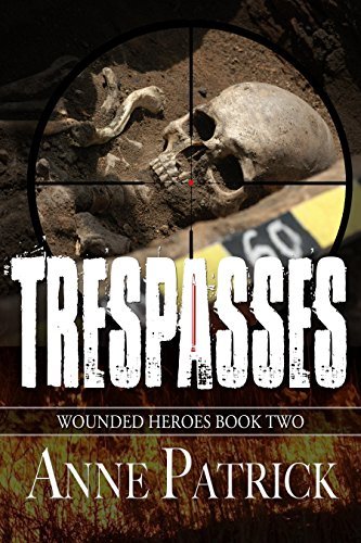 Trespasses (Wounded Heroes Series Book 2) by Anne Patrick | Goodreads