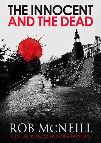 The Innocent and the Dead: a DI Jack Knox Murder Mystery by Rob McNeill ...