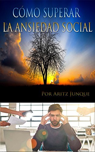 Cómo Superar La Ansiedad Social: (fobia social tratamiento, fobia social tratamiento natural ...