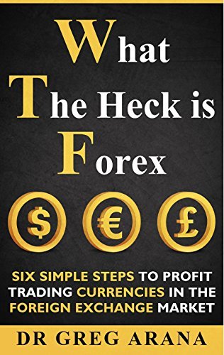 What The Heck Is Forex: Learn how to trade currency online and master ...