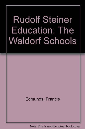 RUDOLF STEINER EDUCATION. The Waldorf Schools. by Francis Edmunds ...