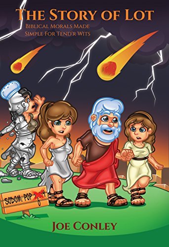 The Story of Lot: Biblical Morals Made Simple For Tend'r Wits by Joe ...