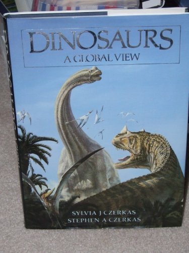 Dinosaurs : A Global View by Stephen Czerkas Sylvia; Czerkas | Goodreads