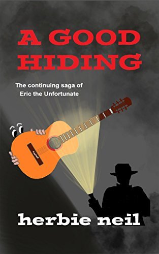 A Good Hiding: The ongoing saga of Eric the Unfortunate by Herbie Neil ...