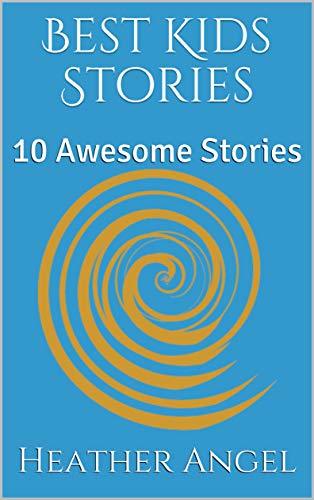 Best Kids Stories: 10 Awesome Stories by Heather Angel | Goodreads