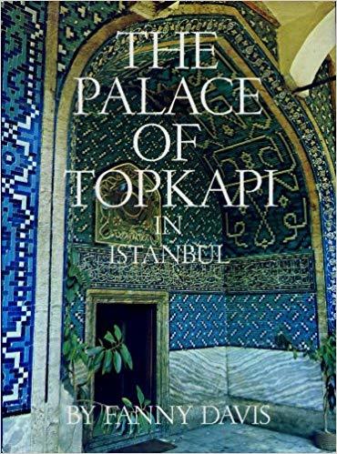 The Palace of Topkapi in Istanbul by Fanny Davis | Goodreads