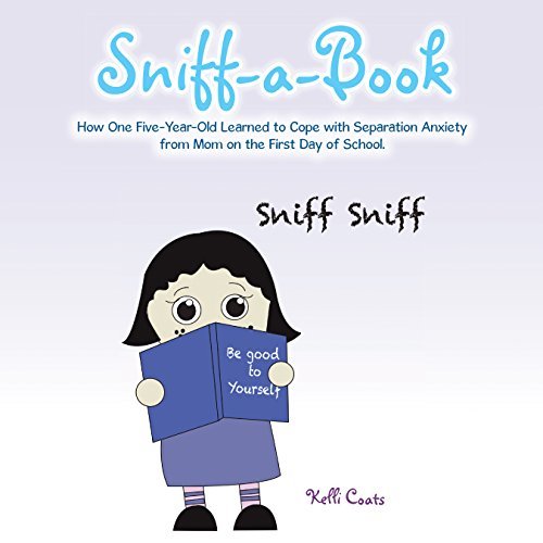 Sniff-A-Book: How One Five-Year-Old Learned to Cope with Separation ...
