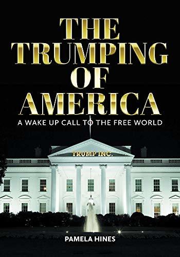 The Trumping of America: A Wake Up Call to the Free World by Pamela ...