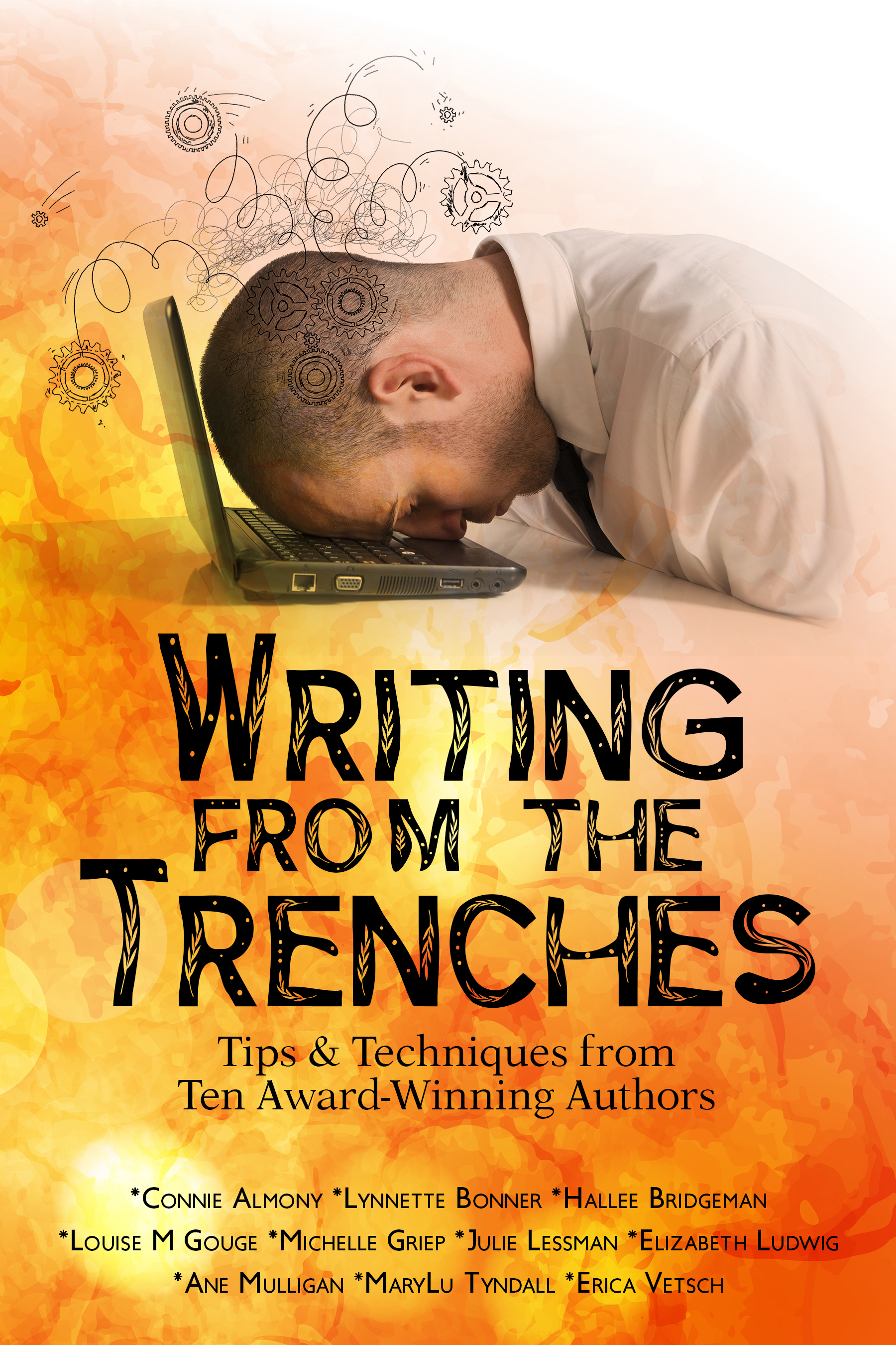 Writing From the Trenches - Tips & Techniques from Ten Award-winning ...