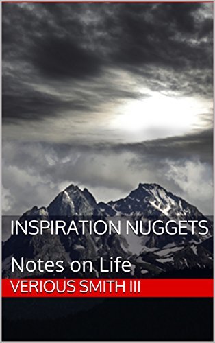 Inspiration Nuggets: Notes on Life by Verious Smith III | Goodreads