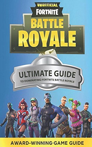 Fortnite: The Ultimate Guide to Dominating Fortnite Battle Royale by ...