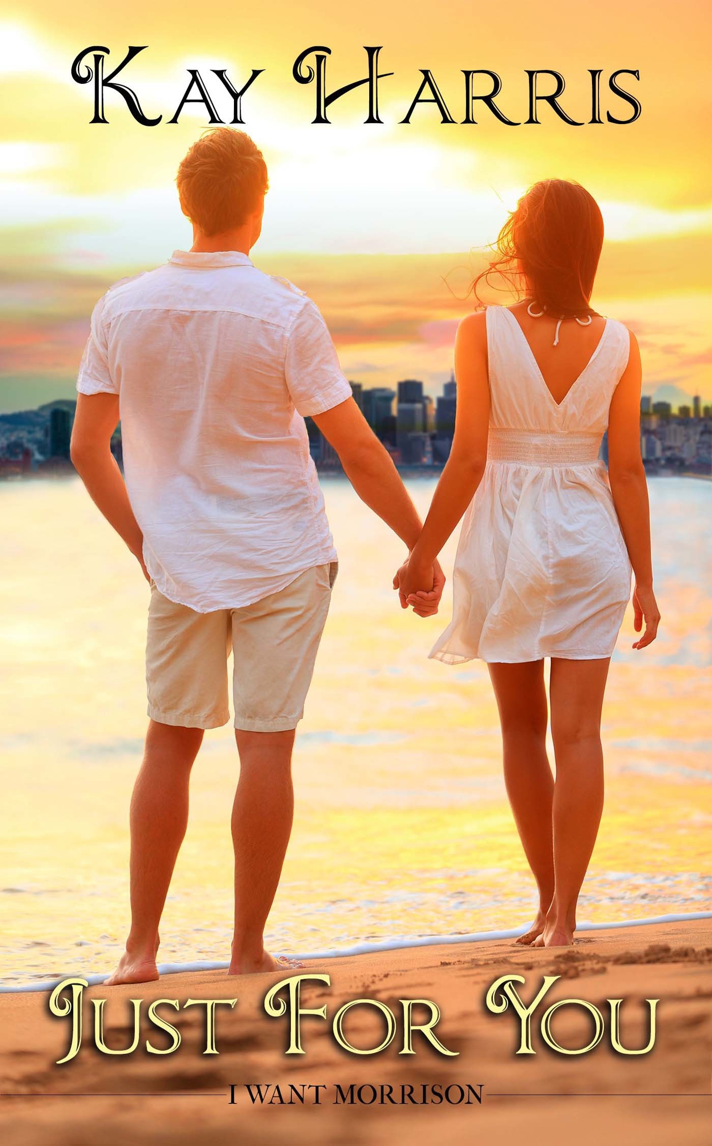 Just for You (I Want Morrison #3) by Kay Harris | Goodreads