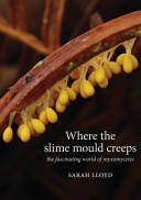 Where the Slime Mould Creeps by Sarah Lloyd | Goodreads