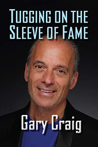 Tugging on the Sleeve of Fame by Gary Craig | Goodreads