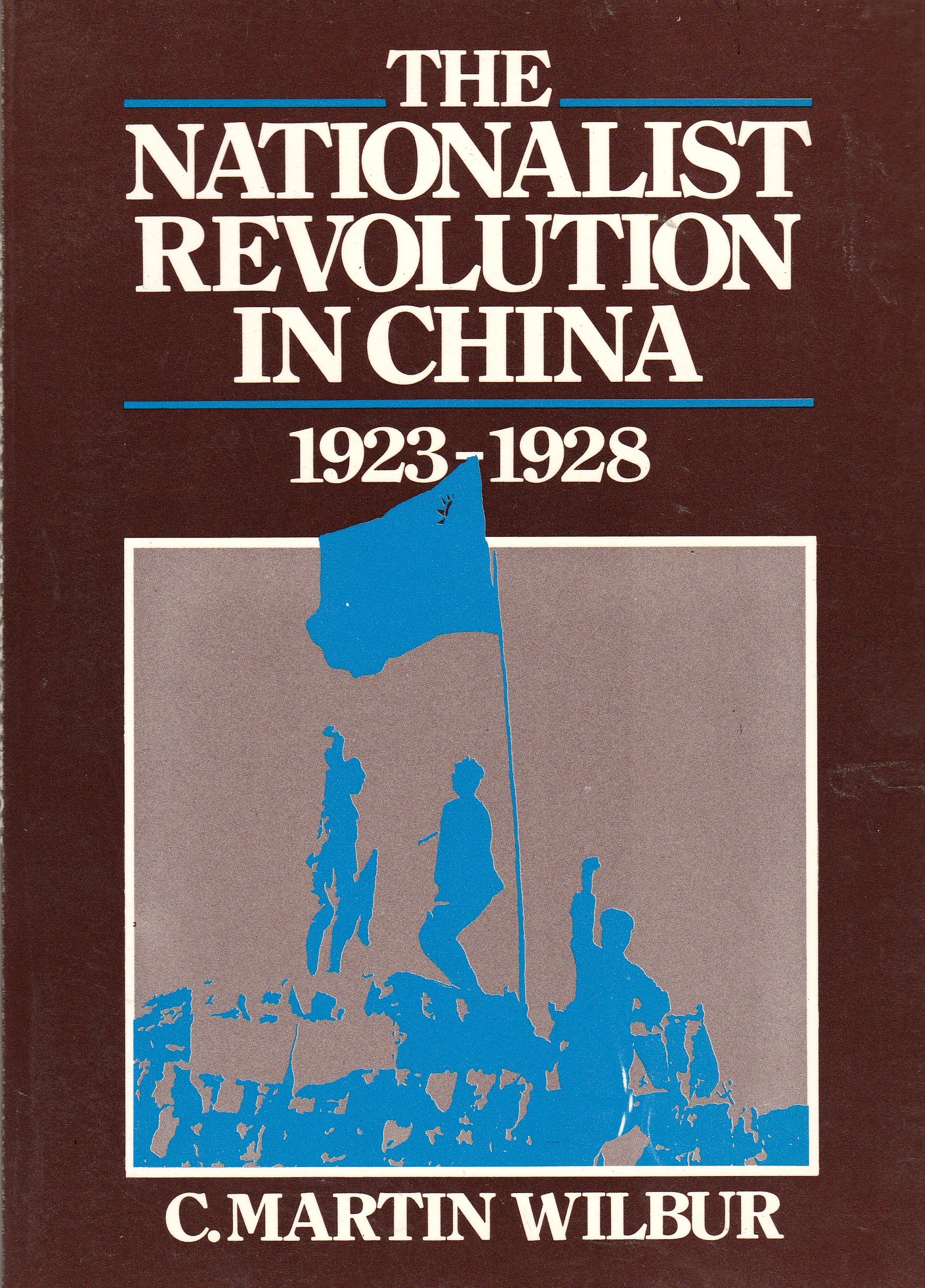 The Nationalist Revolution in China, 1923-1928 by C. Martin Wilbur ...