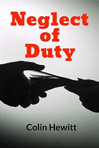 Neglect of Duty by Colin Hewitt | Goodreads