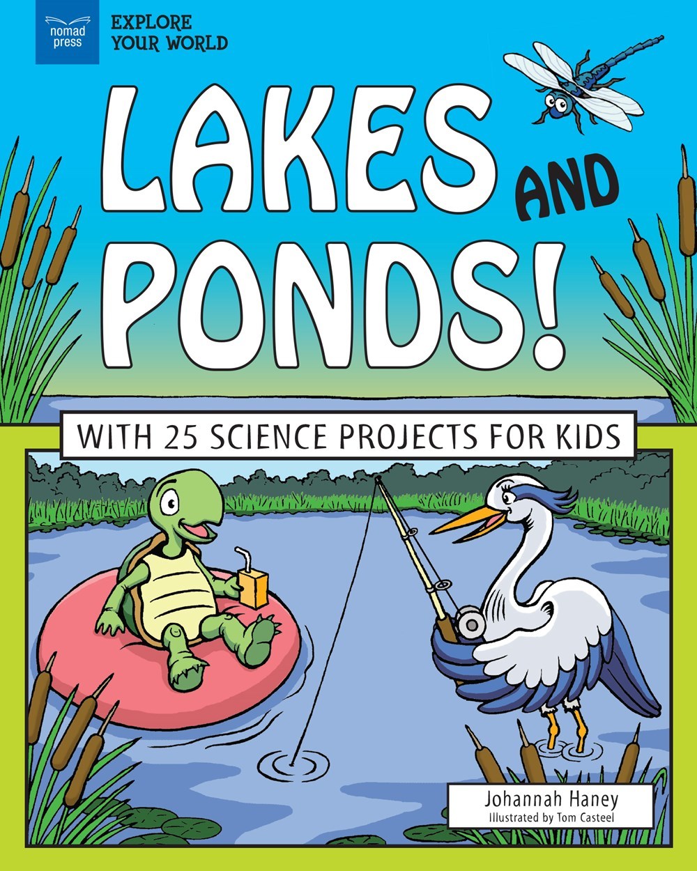 Lakes and Ponds!: With 25 Science Projects for Kids by Johannah Haney ...