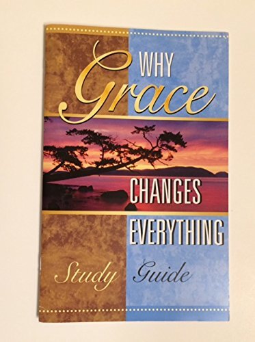 Why Grace Changes Everything Study Guide by Chuck Smith | Goodreads