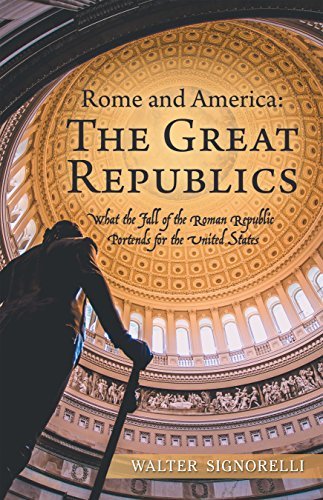 Rome and America: The Great Republics: What the Fall of the Roman ...