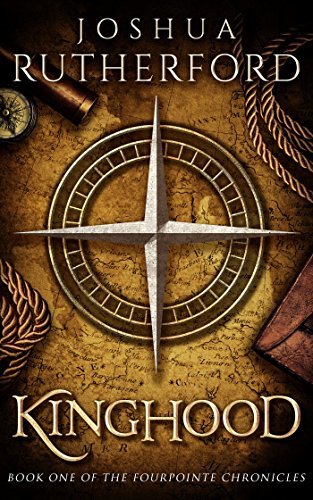 Kinghood (The Fourpointe Chronicles, #1) by Joshua Rutherford | Goodreads